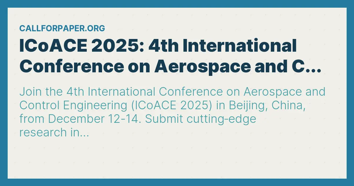 ICoACE 2025: 4th International Conference on Aerospace and C...