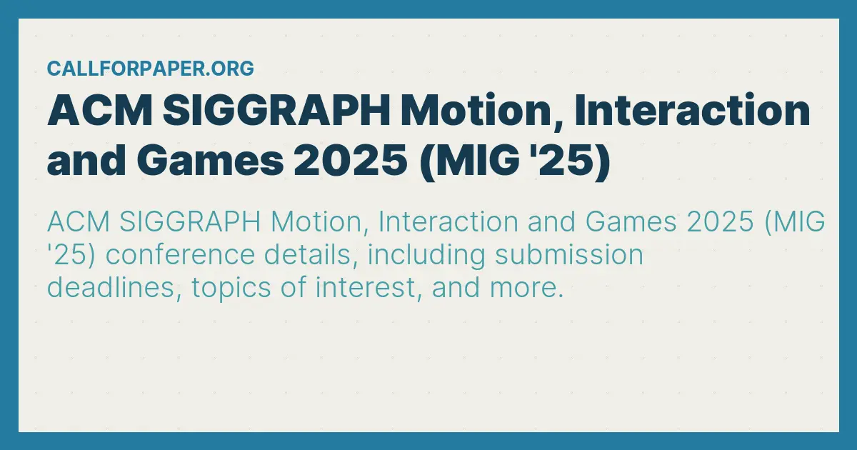 ACM SIGGRAPH Motion, Interaction and Games 2025 (MIG '25)