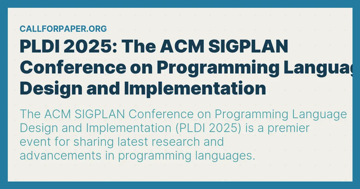 PLDI 2025 : The ACM SIGPLAN Conference on Programming Language Design ... PLDI 2025 : The ACM SIGPLAN Conference on Programming Language Design ...