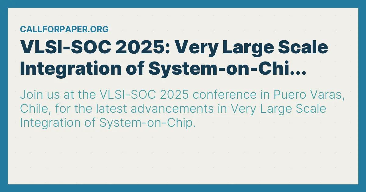 VLSI-SOC 2025 : Very Large Scale Integration of System-on-Chip