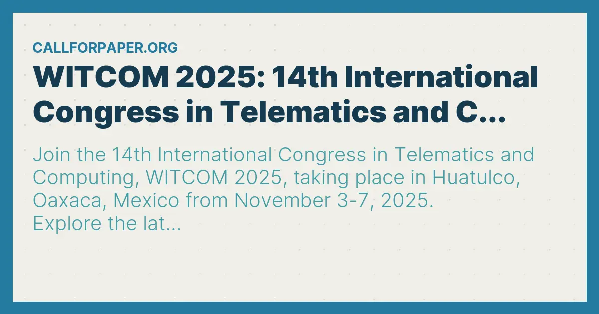 WITCOM 2025: 14th International Congress in Telematics and C...